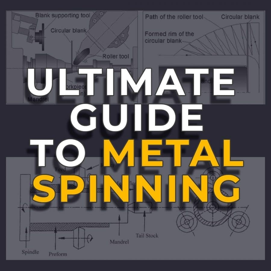 The Ultimate Guide to Metal Spinning (With Diagrams)